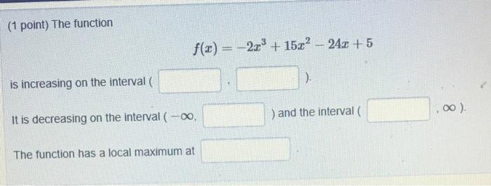 Solved ( 1 point) The function f(x)=−2x3+15x2−24x+5 is | Chegg.com