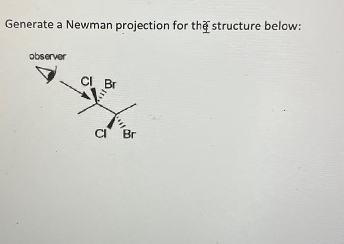 Solved Generate a Newman projection for thes structure | Chegg.com