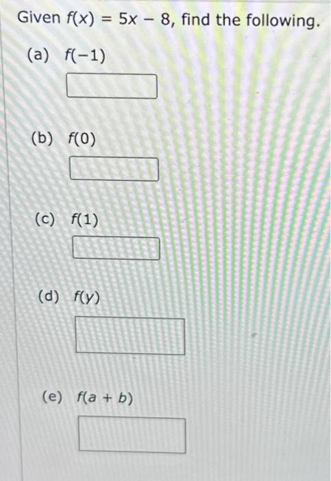 Given f(x)=5x−8, find the following. (a) f(−1) (b) | Chegg.com
