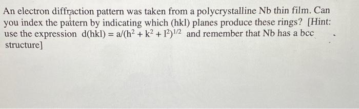 Solved An electron diffraction pattern was taken from a | Chegg.com