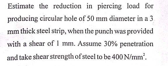 Solved Estimate the reduction in piercing load for producing | Chegg.com