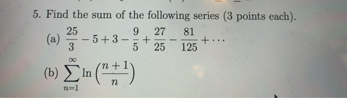 Solved 5. Find the sum of the following series (3 points | Chegg.com
