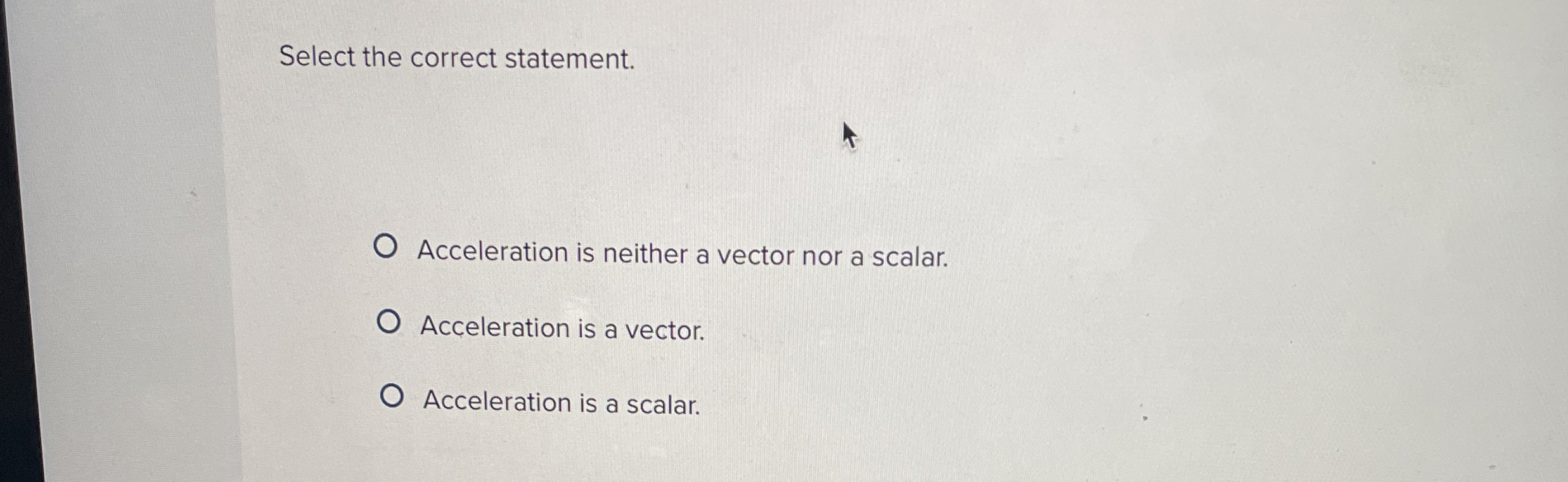 Solved Select the correct statement.Acceleration is neither | Chegg.com