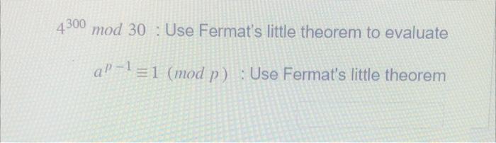 Solved 4300mod30 : Use Fermat's little theorem to evaluate | Chegg.com