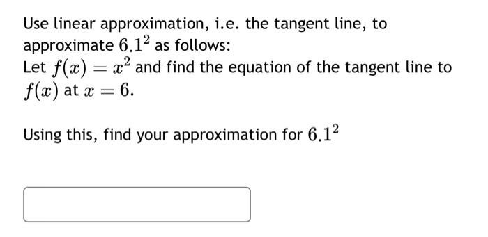 Solved Use Linear Approximation I E The Tangent Line To