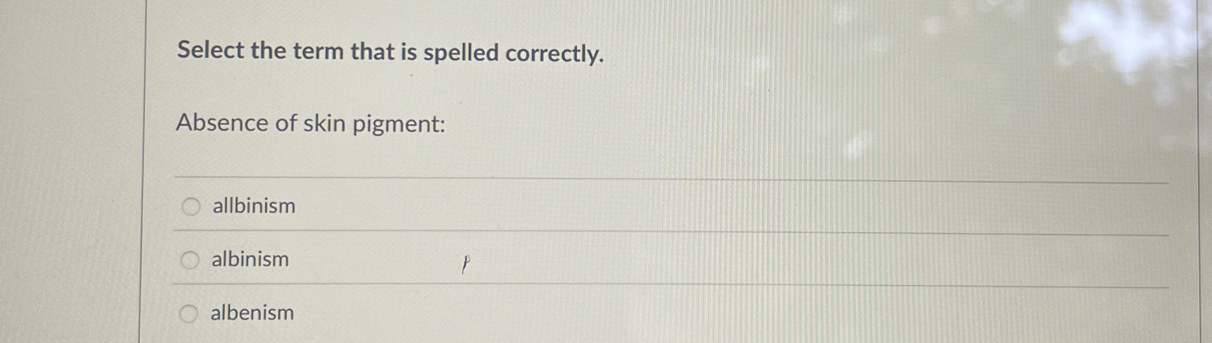 Solved Select the term that is spelled correctly.Absence of | Chegg.com