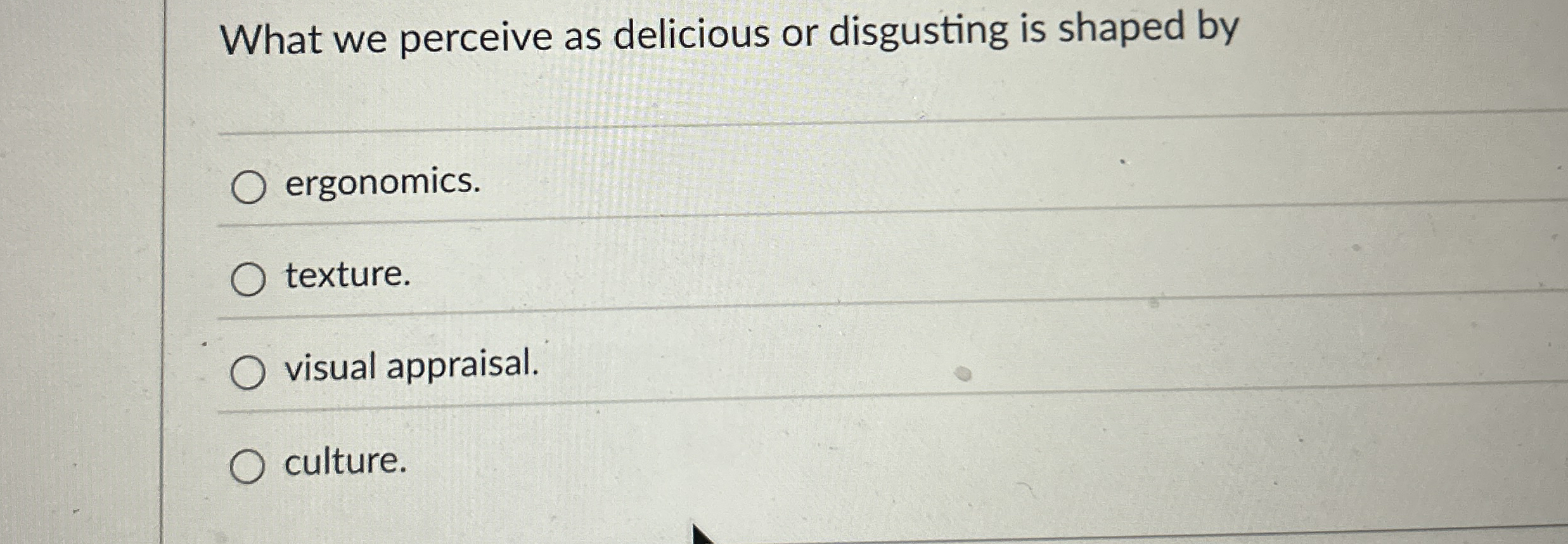 Solved What we perceive as delicious or disgusting is shaped | Chegg.com