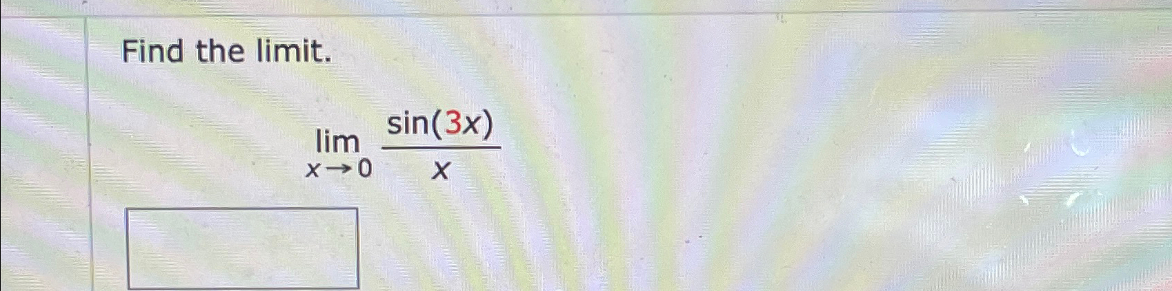 Solved Find the limit.limx→0sin(3x)x | Chegg.com