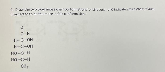 Solved 3. Draw the two β-pyranose chair conformations for | Chegg.com