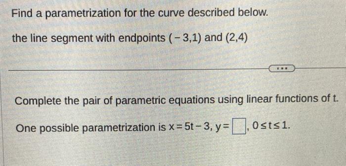 Solved Find a parametrization for the curve described below. | Chegg.com