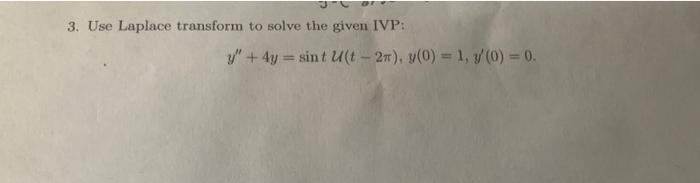 Solved 3. Use Laplace transform to solve the given IVP: | Chegg.com