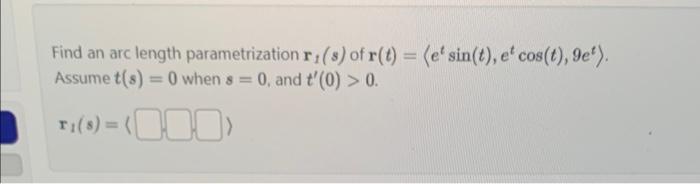 Solved Find an arc length parametrization rt(s) of | Chegg.com