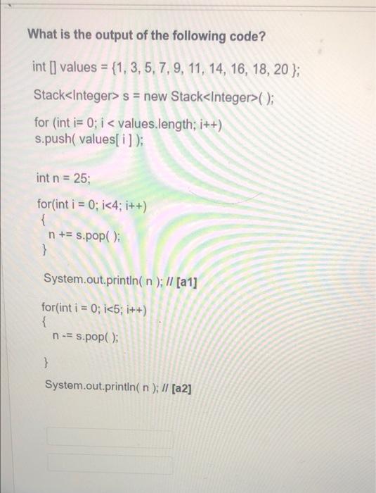 Solved What is the output of the following code? int [values | Chegg.com