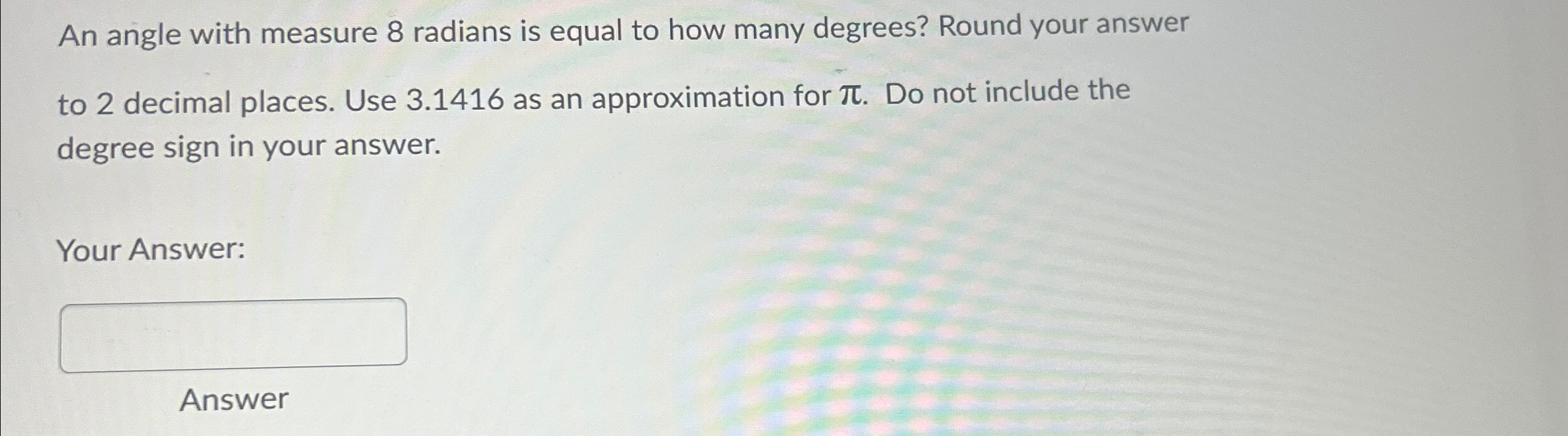 Solved An angle with measure 8 ﻿radians is equal to how many | Chegg.com