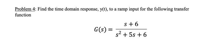 Solved Problem 4: Find the time domain response, y(t), to a | Chegg.com