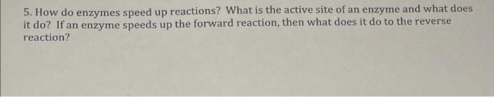 Solved 5. How do enzymes speed up reactions? What is the | Chegg.com