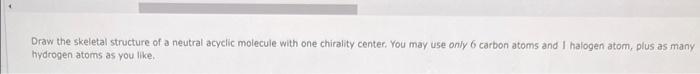 Solved Draw the skeletal structure of a neutral acyclic | Chegg.com