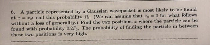 Solved 6 A Particle Represented By A Gaussian Wavepacket Is 9183