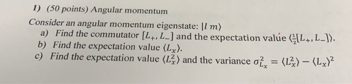 Solved 1) (50 points) Angular momentum Consider an angular | Chegg.com