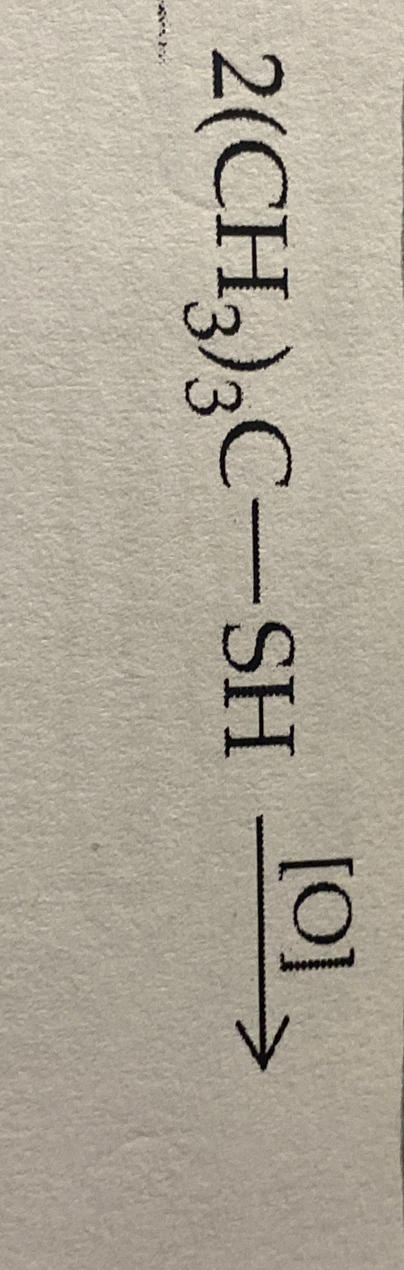 Solved 2(CH3)3C-SH→[O] (Please show steps tosolve) | Chegg.com