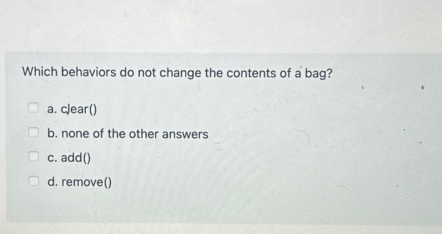 Solved Which behaviors do not change the contents of a | Chegg.com