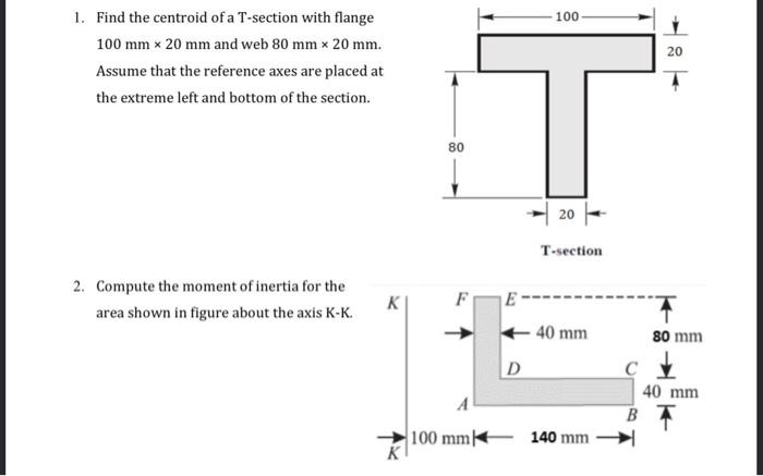 Solved 1. Find the centroid of a T-section with flange 100 | Chegg.com