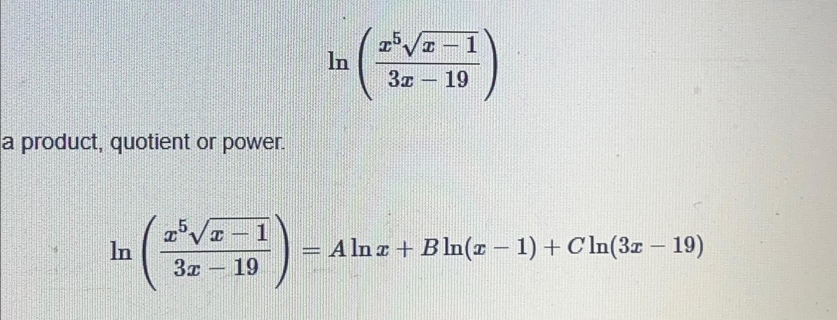 Solved ln(x5x-123x-19)a product, quotient or | Chegg.com