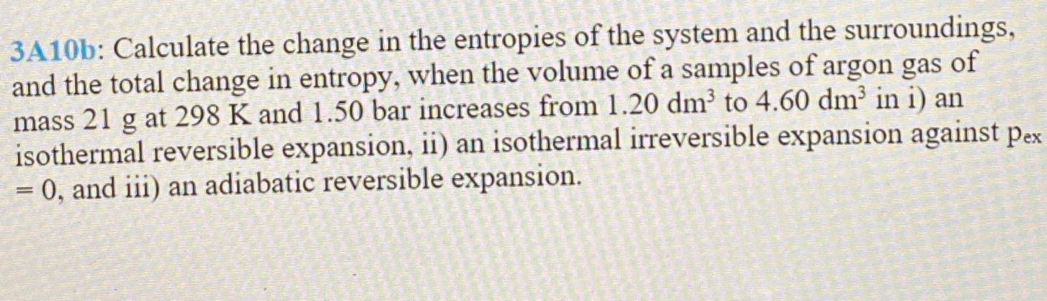 Solved 3A10b: Calculate the change in the entropies of the | Chegg.com