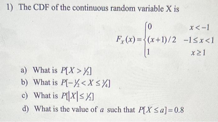 Solved 1) The CDF of the continuous random variable X is | Chegg.com