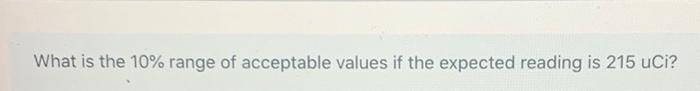 Solved What is the 10% range of acceptable values if the | Chegg.com