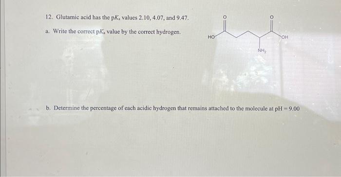 Solved 12. Glutamic acid has the pKa values 2.10, 4.07, and | Chegg.com