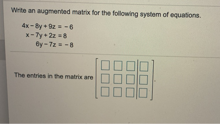 Solved Write An Augmented Matrix For The Following System Of