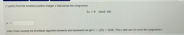 Solved (1 point) Find the smallest positive Integer that | Chegg.com