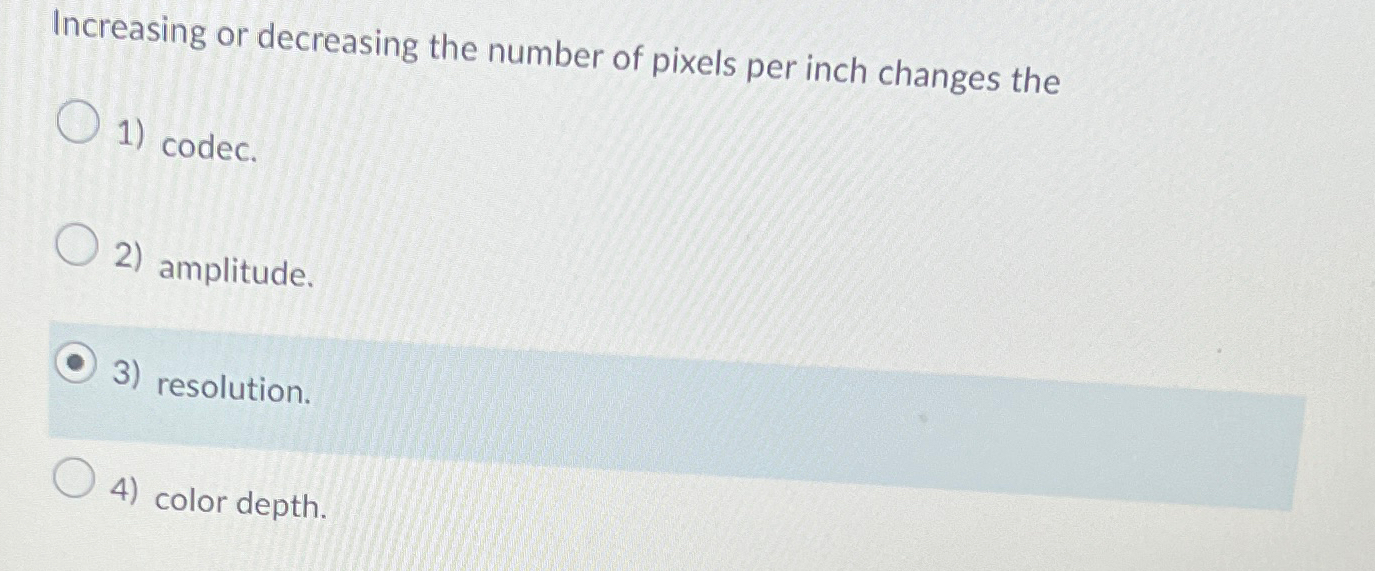Solved Increasing or decreasing the number of pixels per | Chegg.com