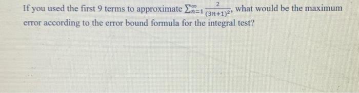 Solved If you used the first 9 terms to approximate | Chegg.com