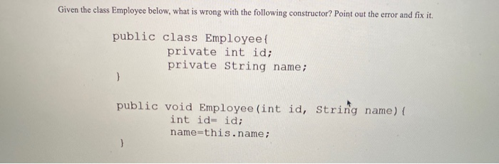 Solved Given the class Employee below, what is wrong with | Chegg.com