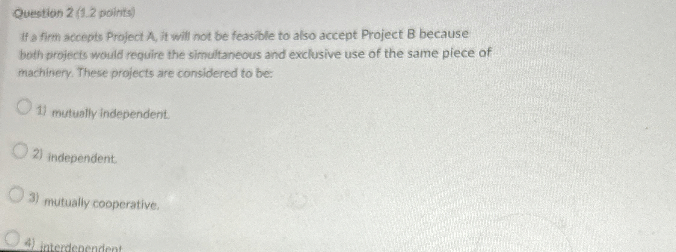 Solved Question 2 (1.2 ﻿points)If a firm accepts Project A, | Chegg.com