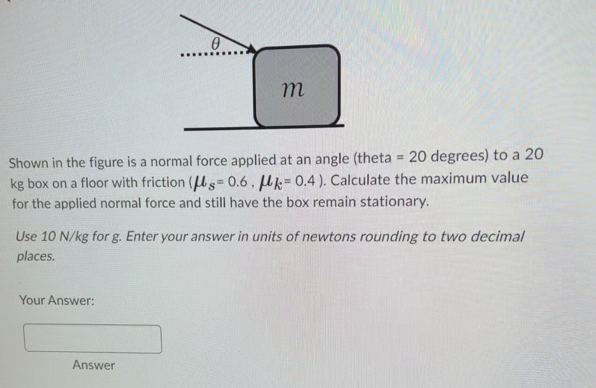 Solved Shown in the figure is a normal force applied at an | Chegg.com
