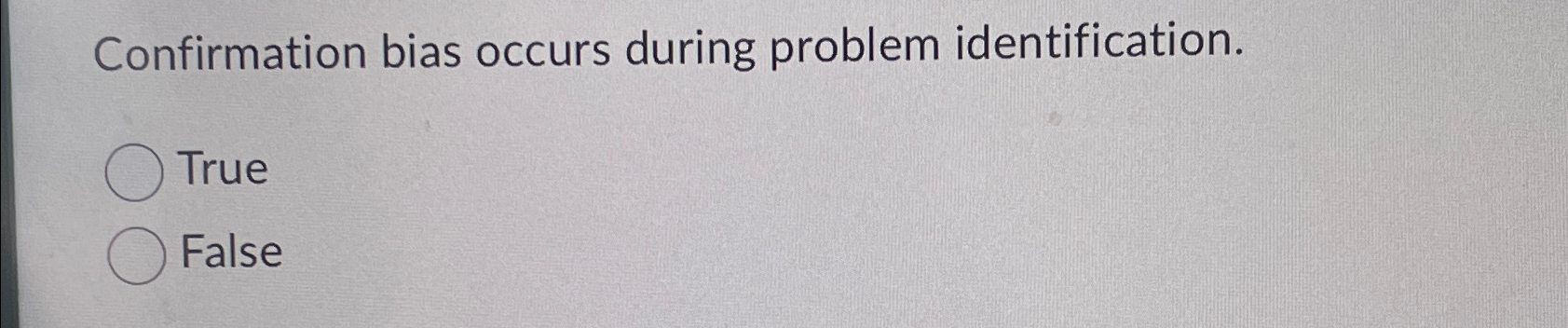 Solved Confirmation bias occurs during problem | Chegg.com