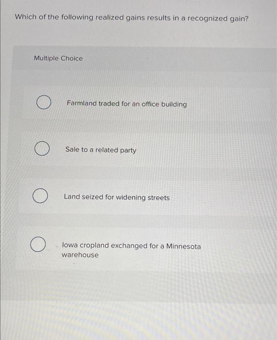 Solved Which of the following realized gains results in a | Chegg.com