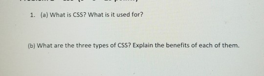 Solved 1. (a) What is CSS? What is it used for? (b) What are | Chegg.com