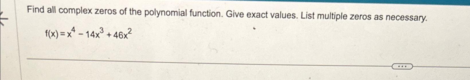 Solved Find all complex zeros of the polynomial function. | Chegg.com