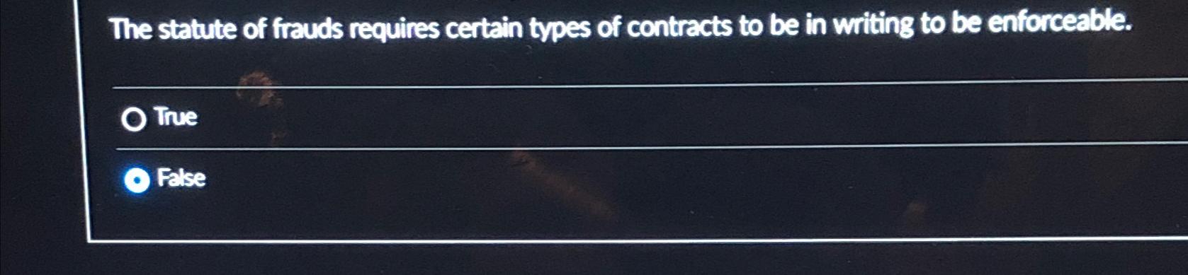 Solved The statute of frauds requires certain types of | Chegg.com