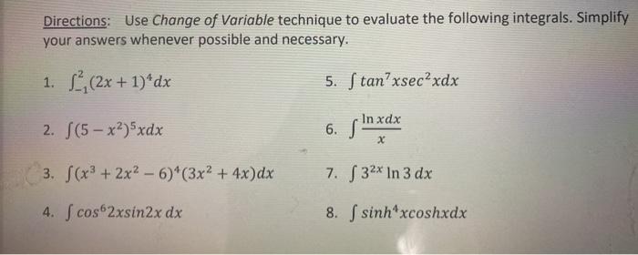 Solved Directions: Use Change of Variable technique to | Chegg.com