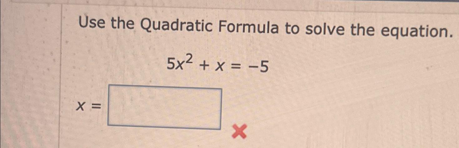 Solved Use the Quadratic Formula to solve the | Chegg.com
