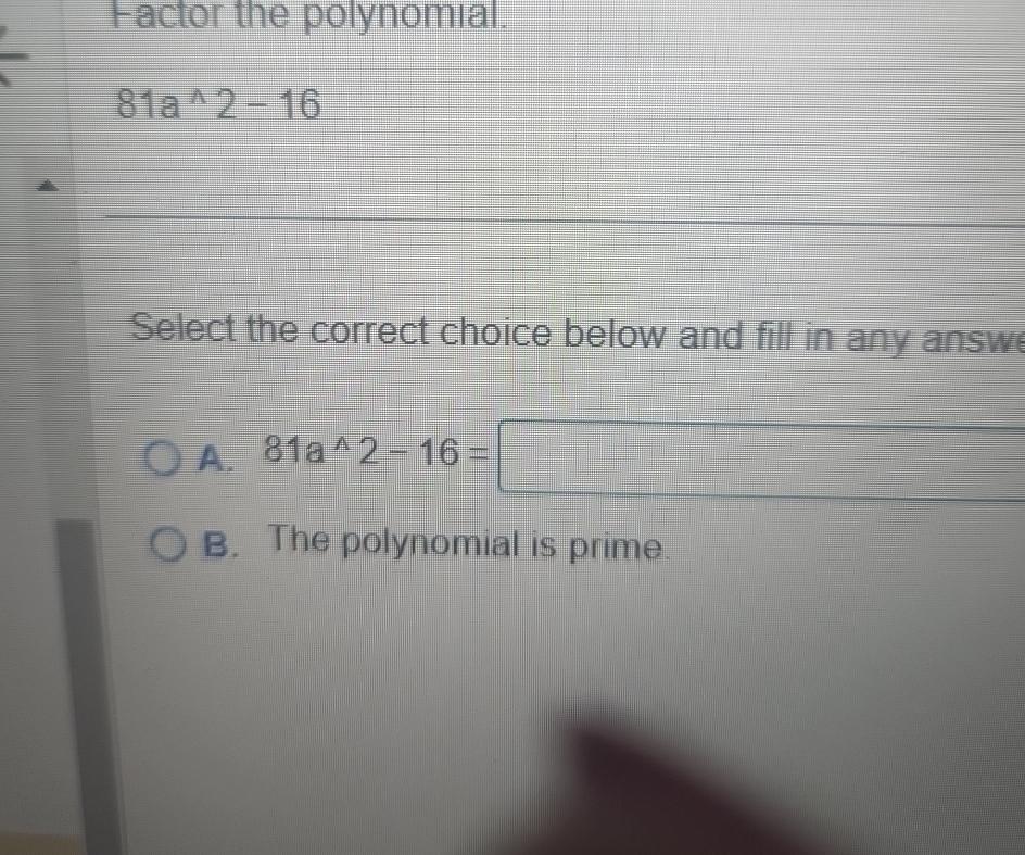Solved Factor the polynomial.81a???2-16Select the correct | Chegg.com