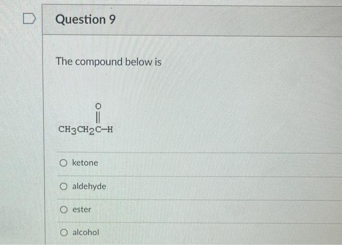Solved The compound below is CH3 CH2 CH2C-OCH2CH3 O ester O | Chegg.com