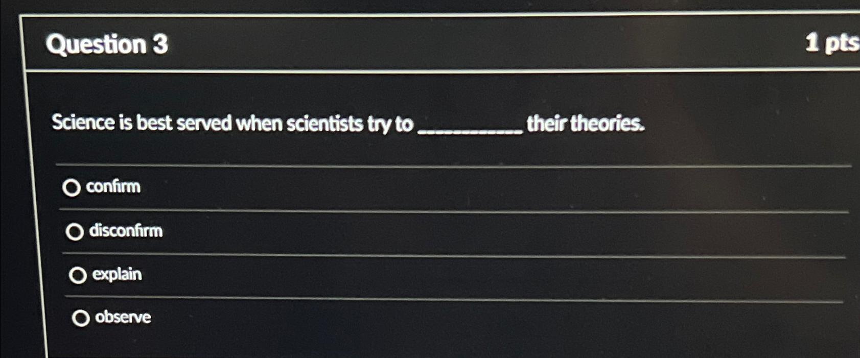 Solved Question 3Science is best served when scientists try | Chegg.com