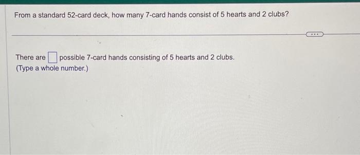 Solved From a standard 52-card deck, how many 7-card hands | Chegg.com