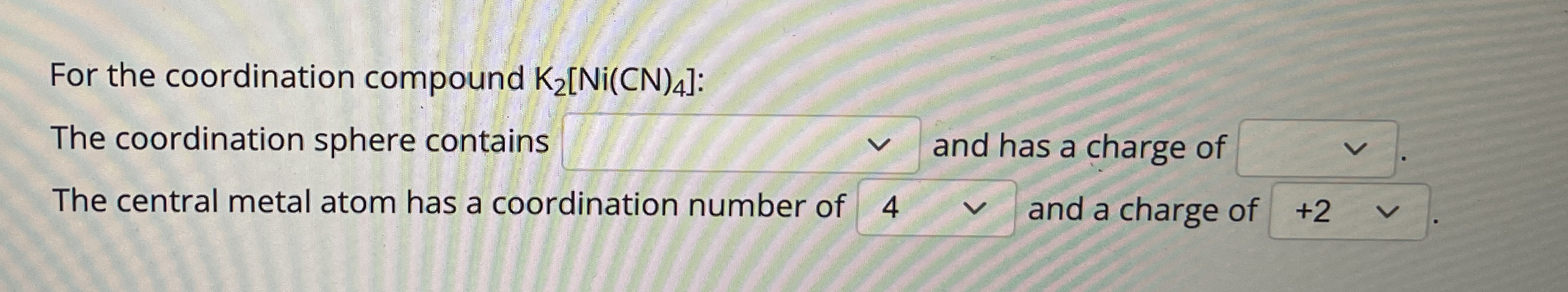 Solved For the coordination compound K2[Ni(CN)4] ﻿:The | Chegg.com